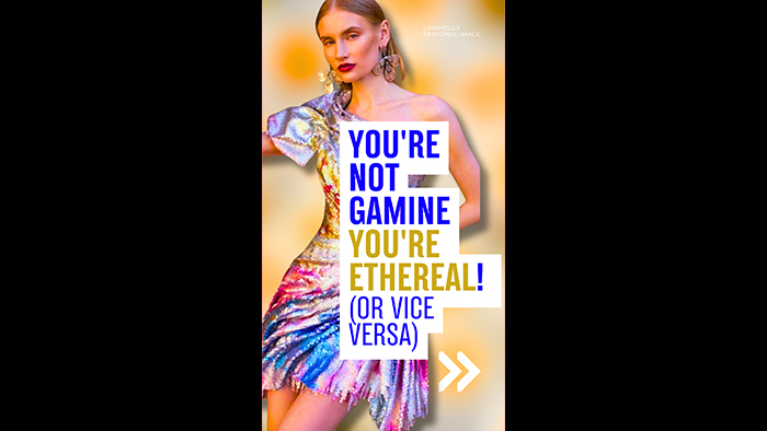 You're not Gamine, you're Ethereal! (or vice versa)