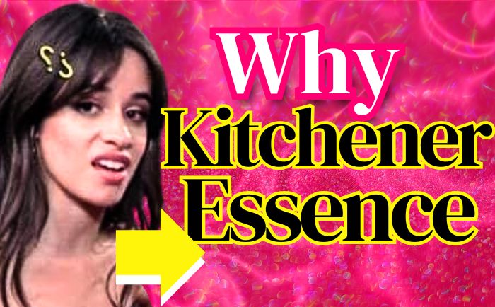 Why you should know your Kitchener essence?
